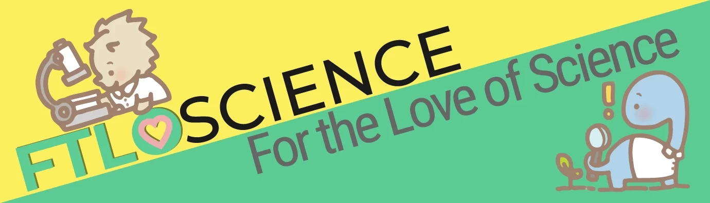 For the Love of Science! | FTLOScience